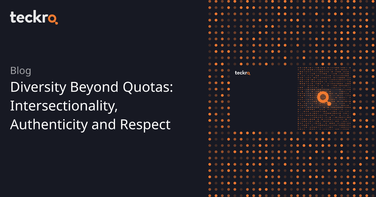 Diversity Beyond Quotas: Intersectionality, Authenticity and Respect | Teckro